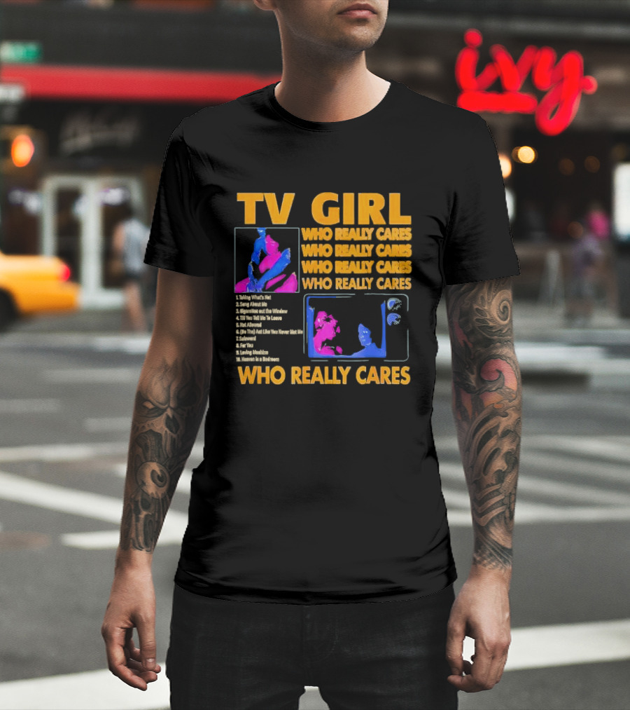 TV Girl Who Really Cares Song List With Pop T-Shirt