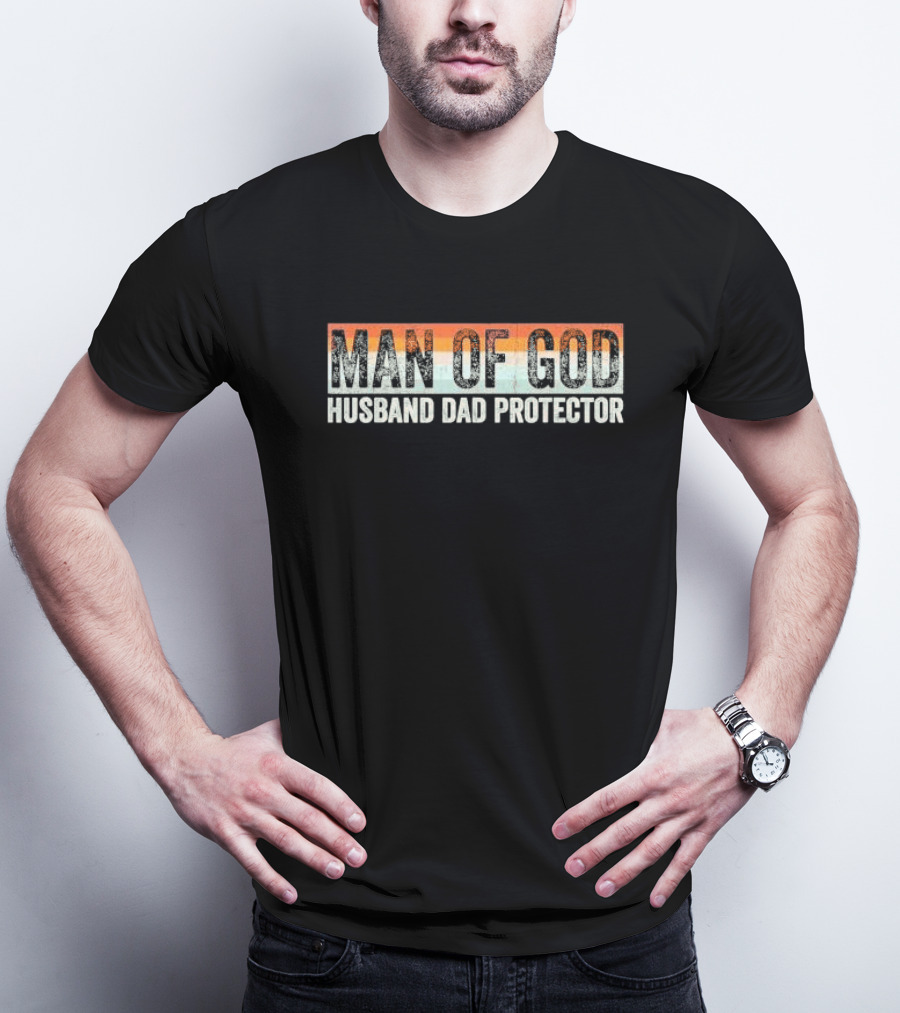 Man Of God Husband Dad Protector Christian Faith Inspirational Family Loyalty T-Shirt