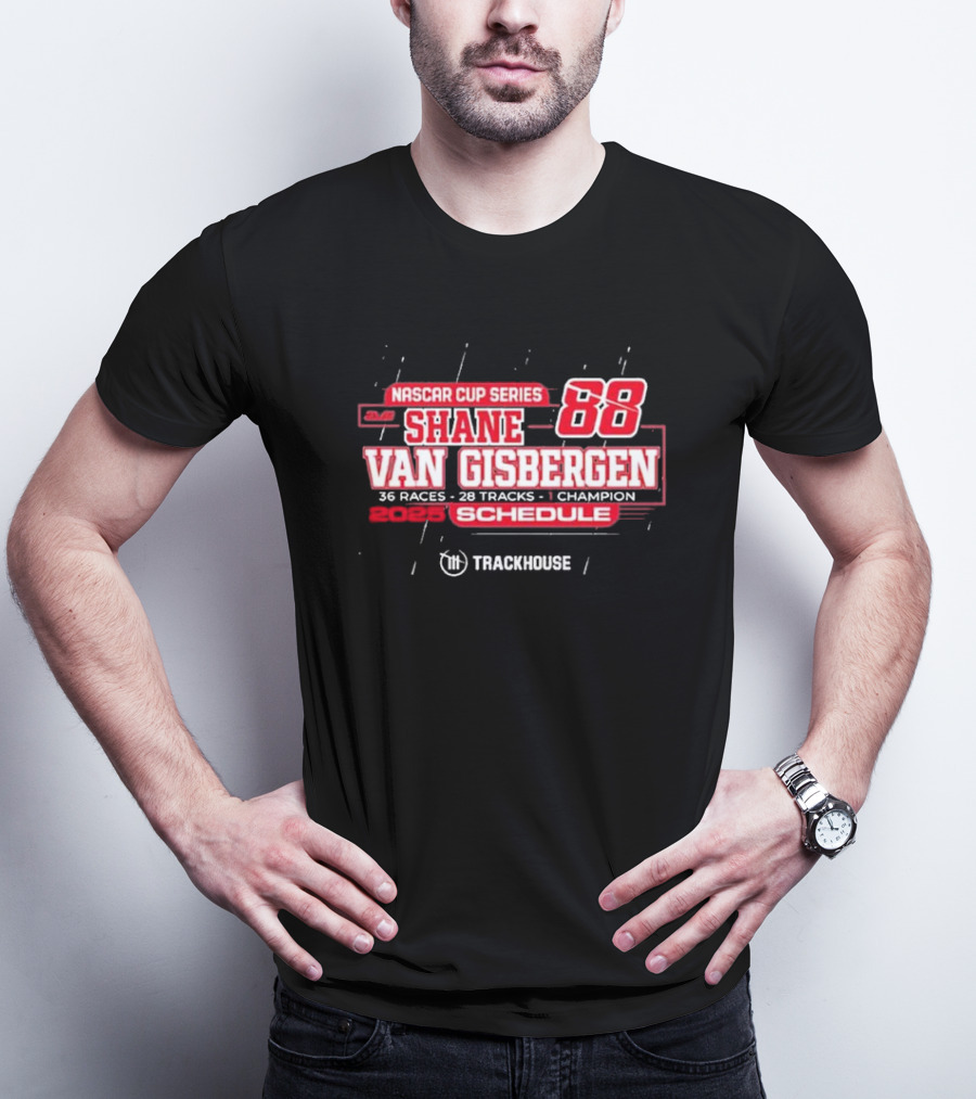 Shane Van Gisbergen 2025 NASCAR Cup Series 88 Trackhouse Racing 36 Races Schedule T-Shirt