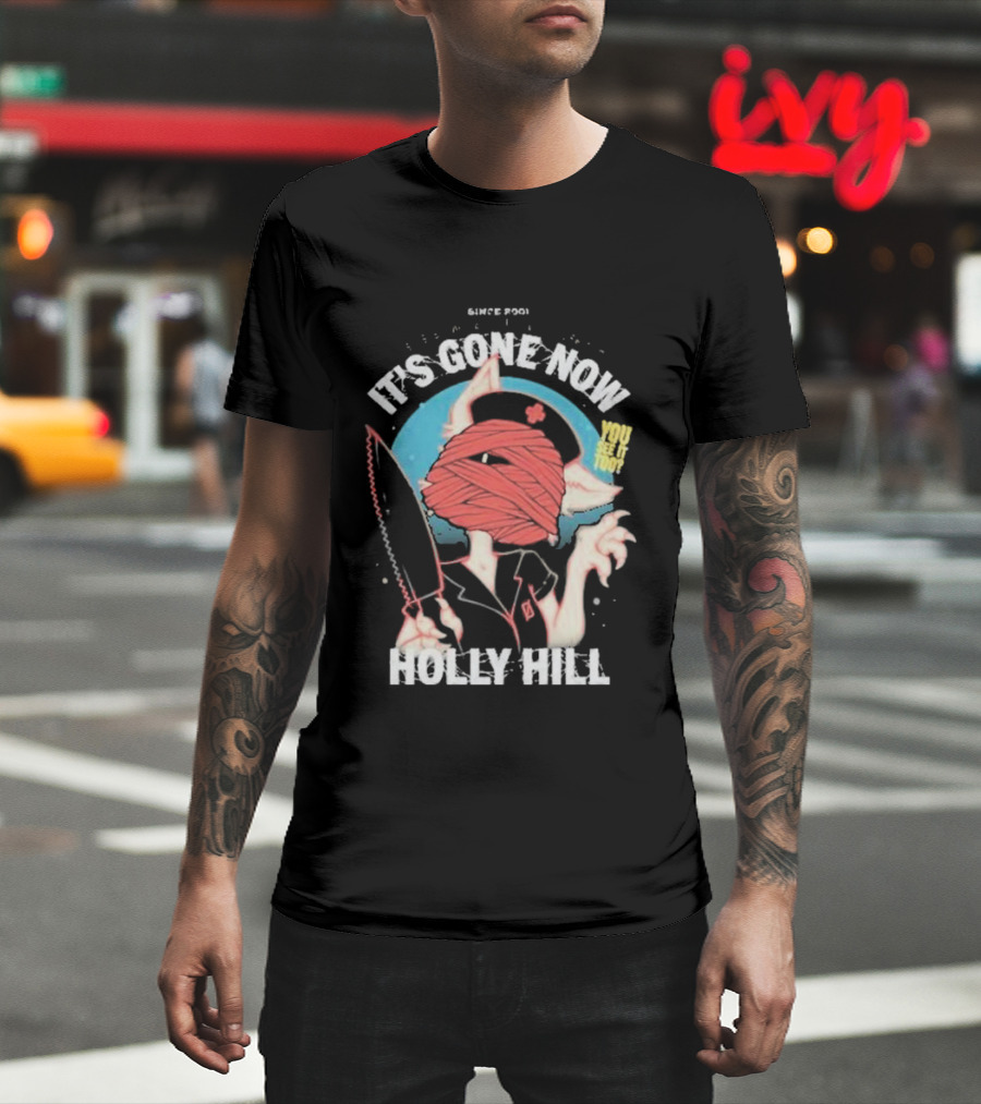 It's Gone Now Since 1901 You See It Too Holly Hill T-Shirt