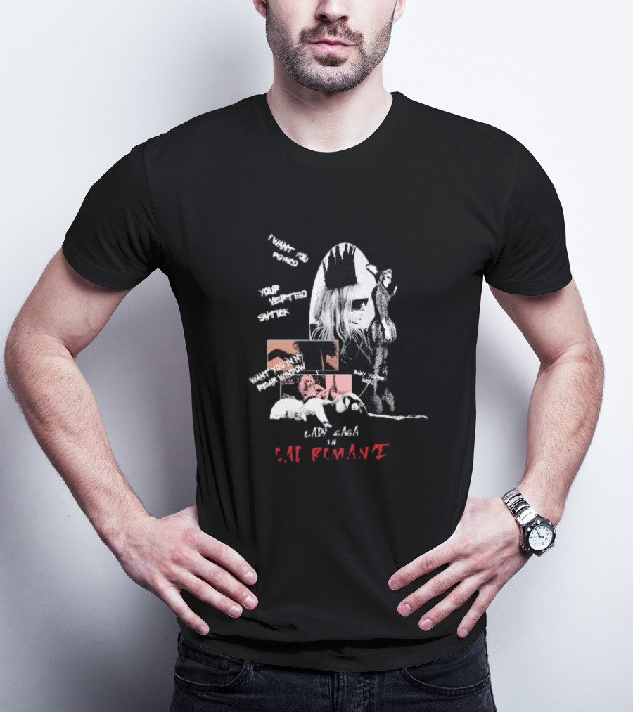 Lady Gaga Bad Romance I Want You Psycho Your Vertigo Shtick Want You In My Fear Window T-Shirt