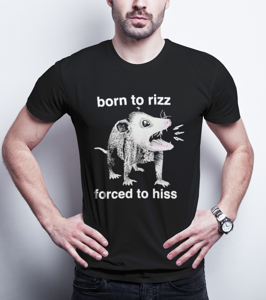 Born To Rizz Possum Forced To Hiss T-Shirt