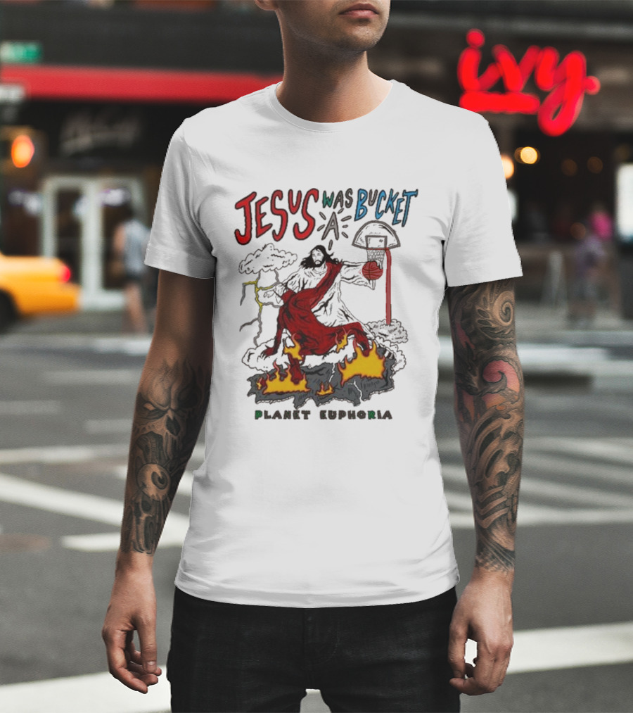 Jesus Was Bucket A Basketball Planet Euphoria Clouds Flames Thunderstorm T-Shirt