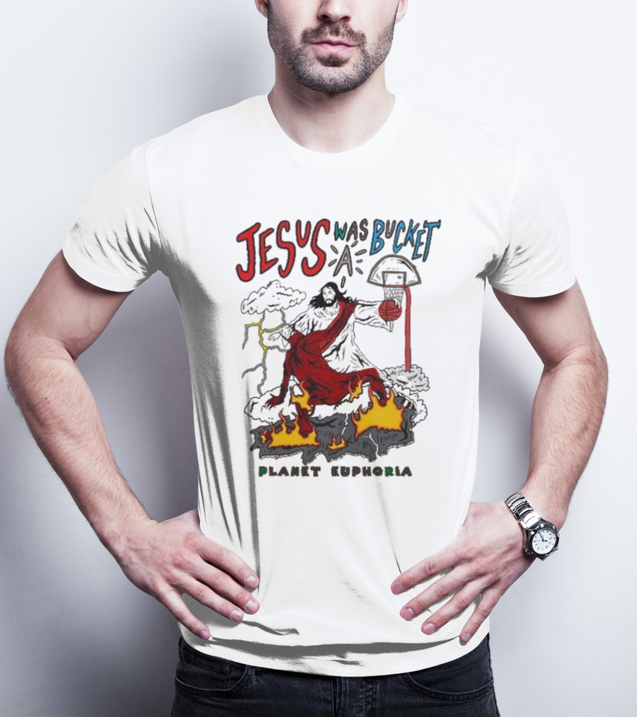 Jesus Was Bucket A Basketball Planet Euphoria Clouds Flames Thunderstorm T-Shirt