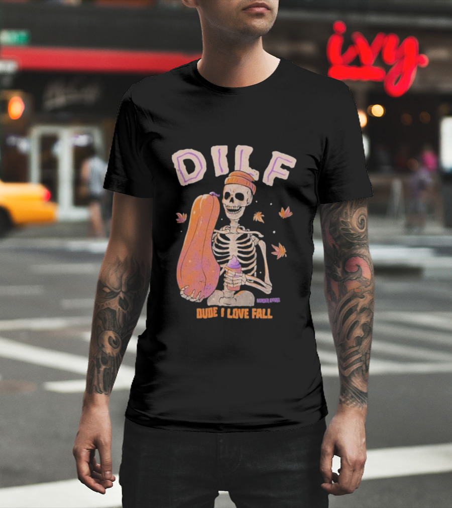 Dude I Love Fall DILF Murder Apparel Skeleton Pumpkin Autumn Leaves T-Shirt