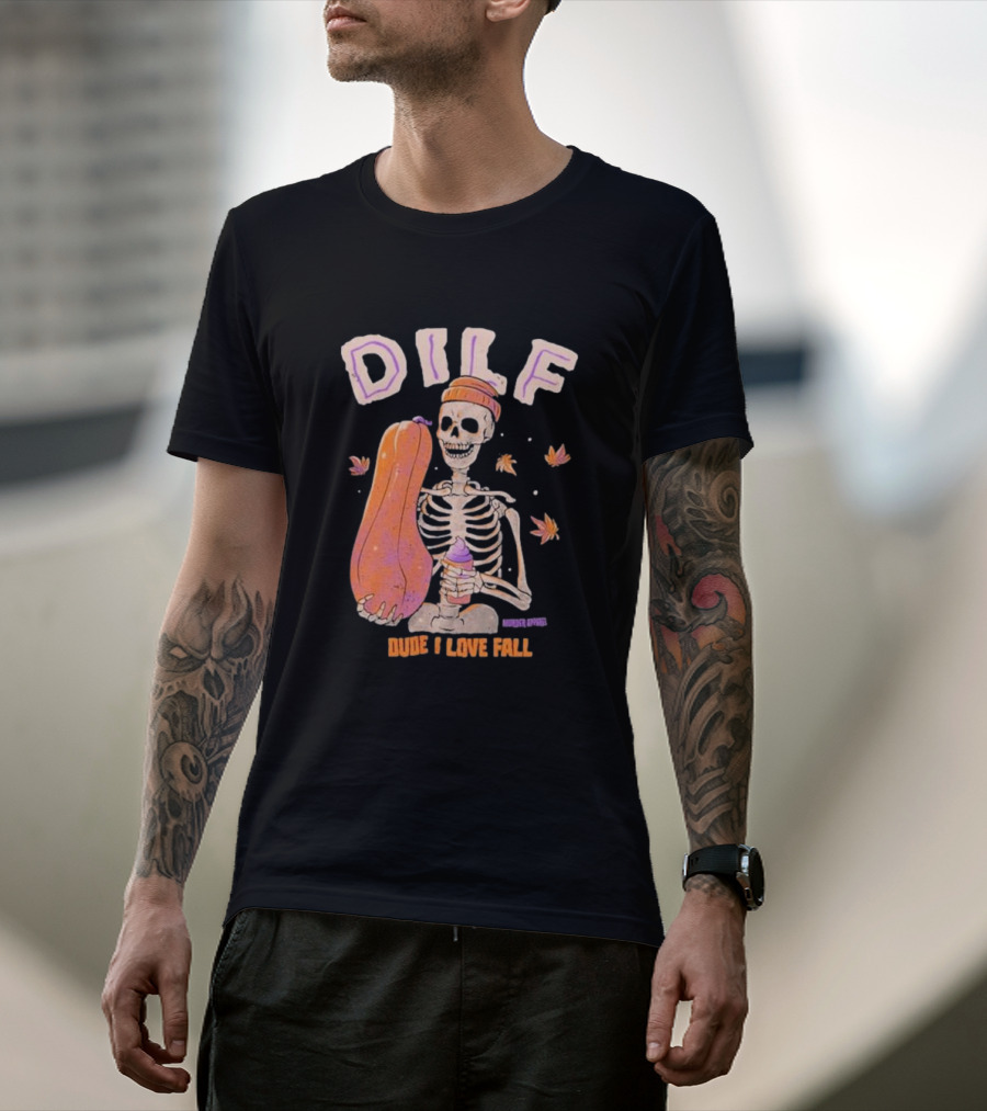 Dude I Love Fall DILF Murder Apparel Skeleton Pumpkin Autumn Leaves T-Shirt