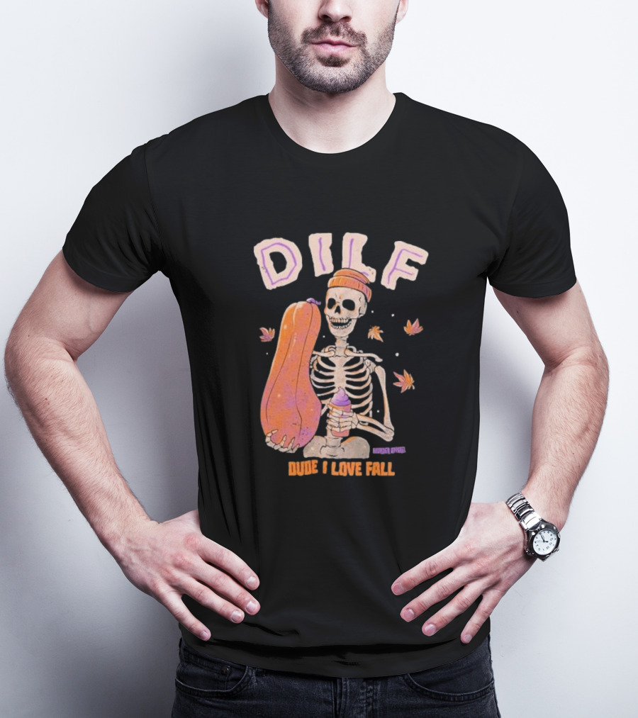 Dude I Love Fall DILF Murder Apparel Skeleton Pumpkin Autumn Leaves T-Shirt