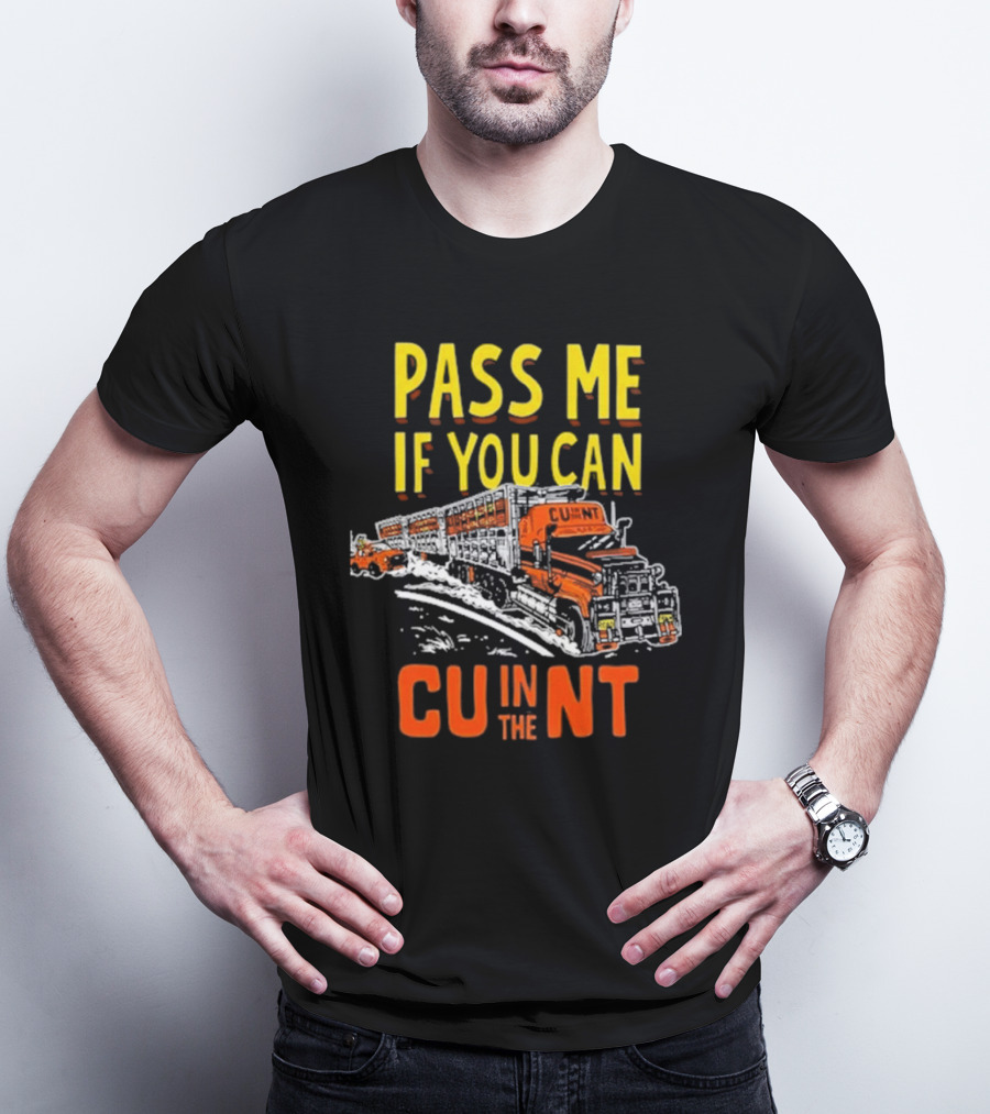 PASS ME IF YOU CAN CU IN THE NT T-Shirt
