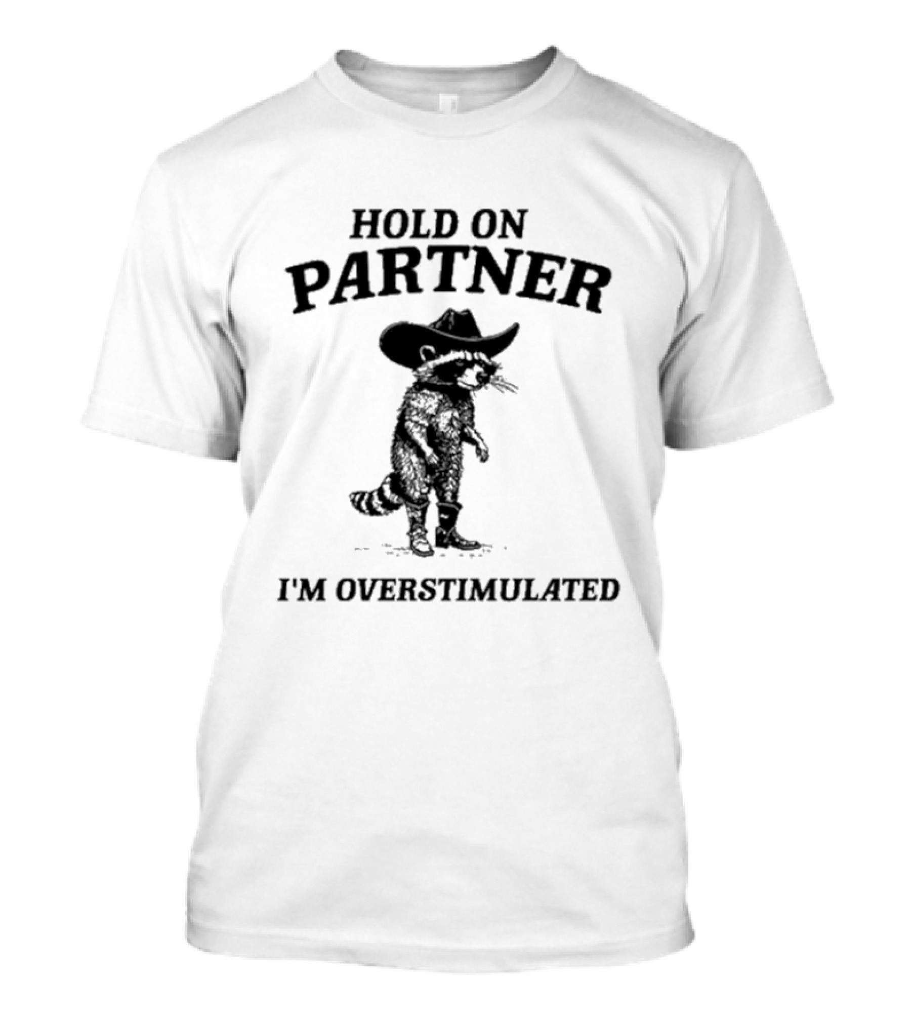 Hold On Partner Raccoon Aesthetic I'm Overstimulated Cowboy Hat Retro Humor T-Shirt