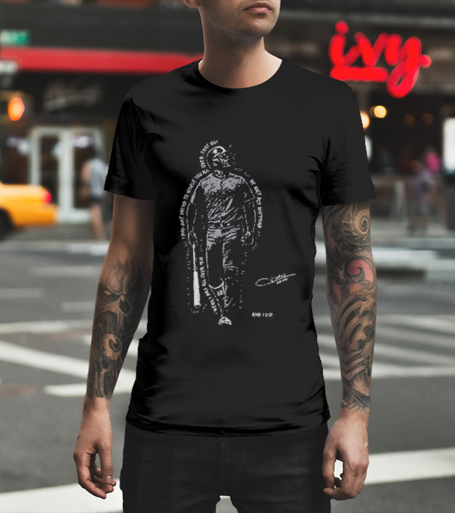 I Was All Over Him Text Portrait With Baseball Bat T-Shirt
