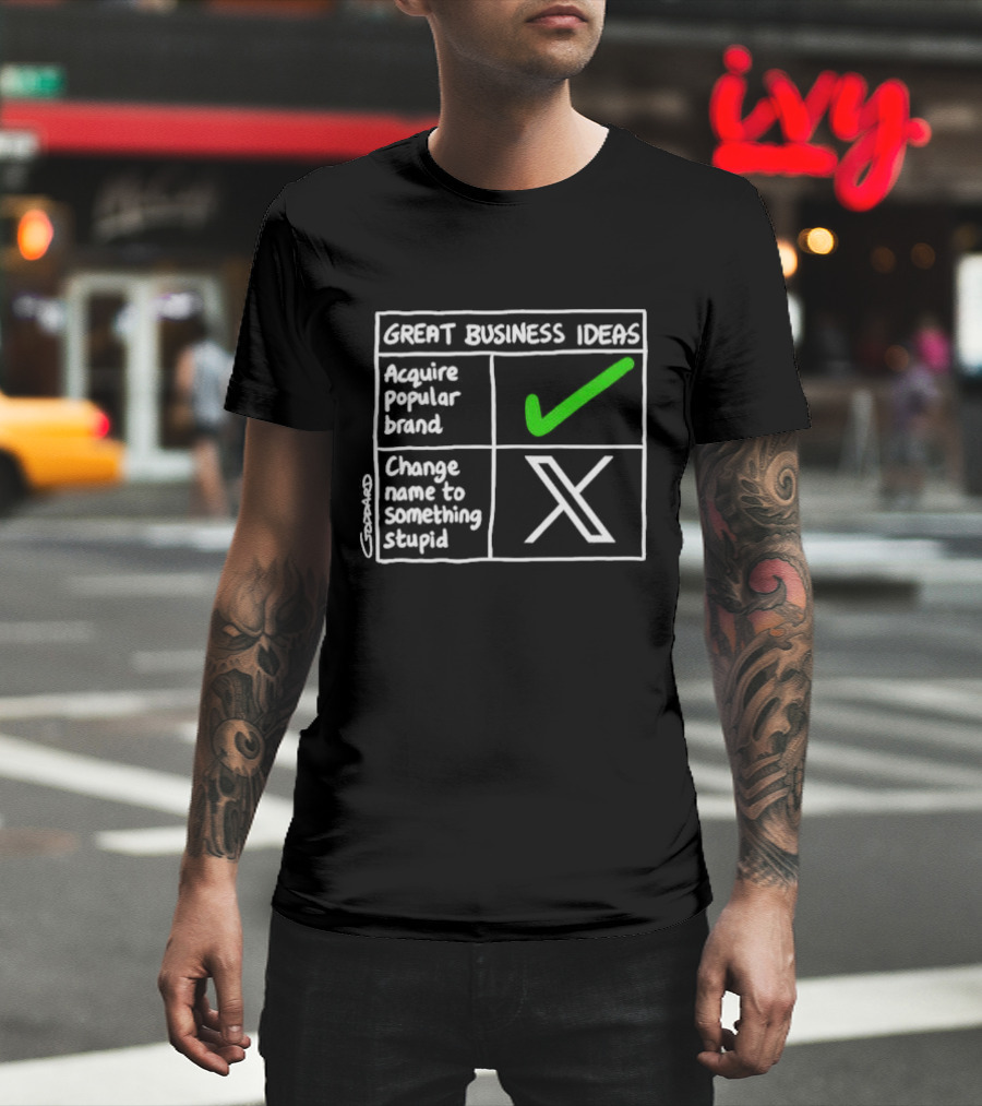 Great Business Ideas Acquire Popular Brand Change Name To X Something Stupid T-Shirt