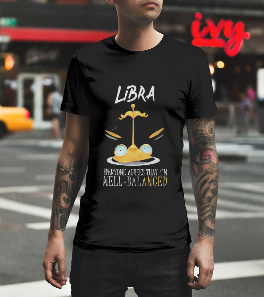 Libra Everyone Agrees That I’m Well Balanced Scales And Eyes T-Shirt