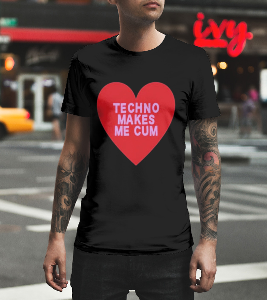 Techno Makes Me Cum Heart T-Shirt