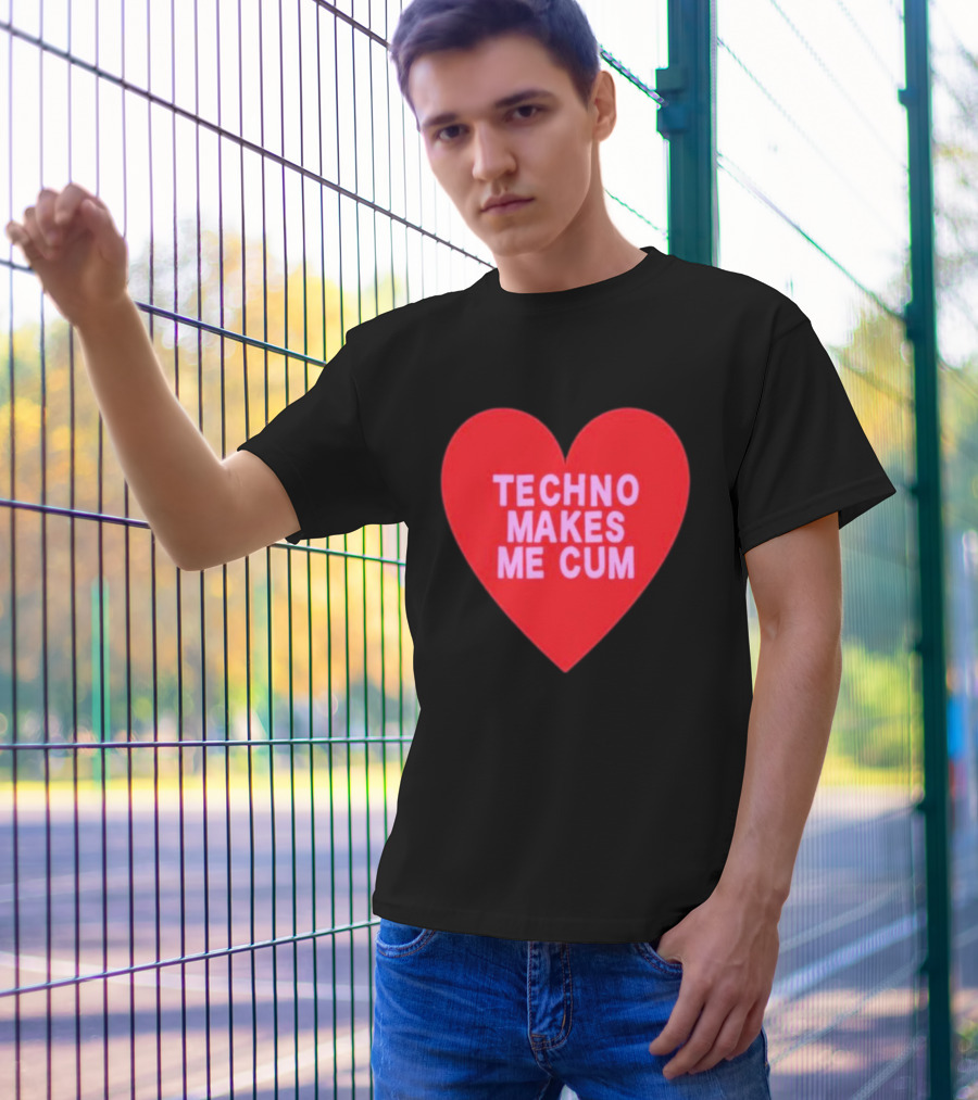 Techno Makes Me Cum Heart T-Shirt