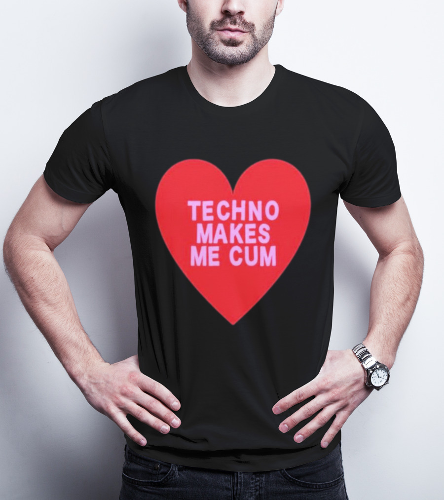 Techno Makes Me Cum Heart T-Shirt