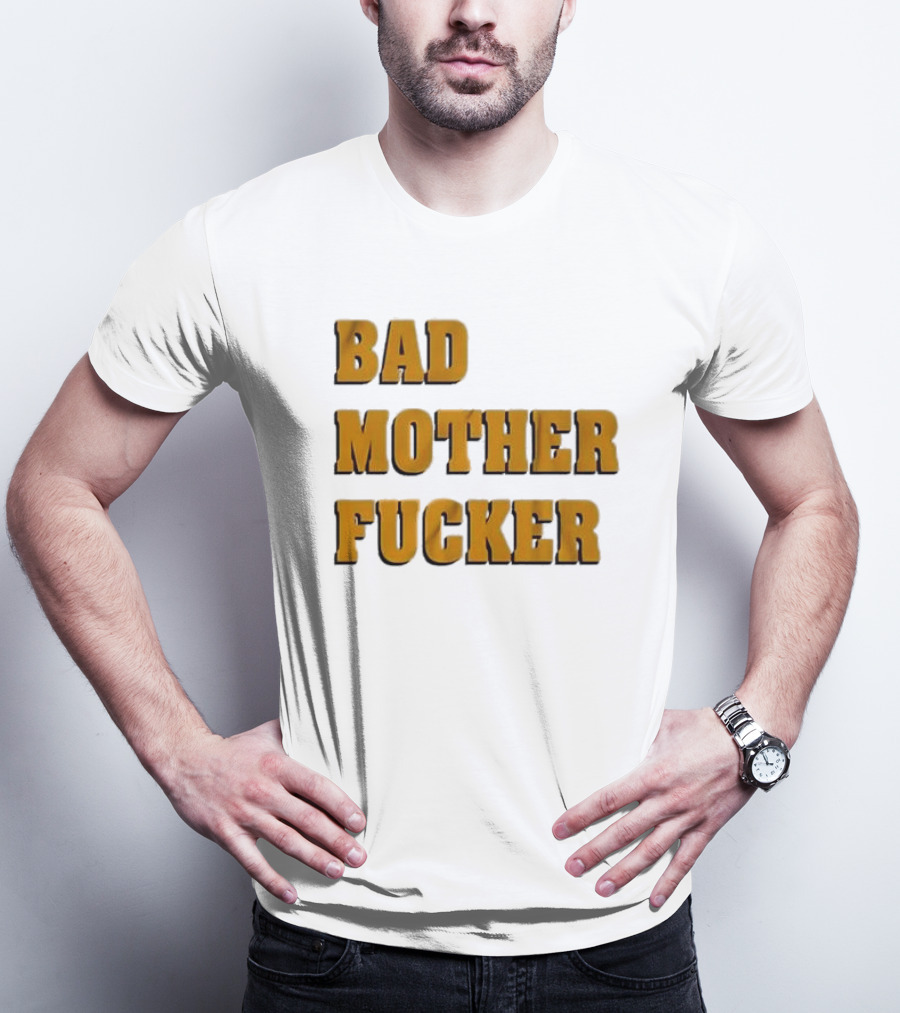 Bad Mother Fucker T-Shirt