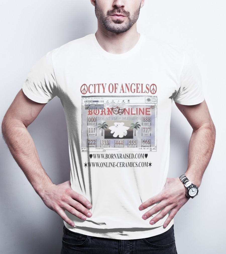 CITY OF ANGELS BORN ONLINE COUNT YOUR BLESSINGS WWW.BORNXRAISED.COM WWW.ONLINE-CERAMICS.COM T-Shirt