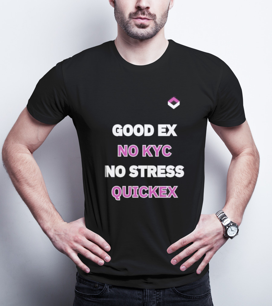 Good Ex No Kyc No Stress Quickex Simple T-Shirt
