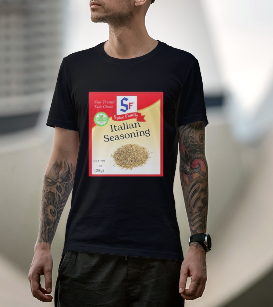 Spice Family Italian Seasoning Your Trusted Taste Choice 28g GMO Free T-Shirt