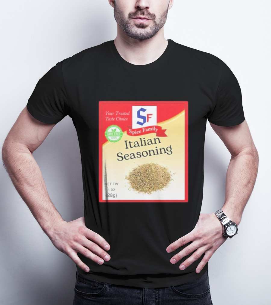 Spice Family Italian Seasoning Your Trusted Taste Choice 28g GMO Free T-Shirt