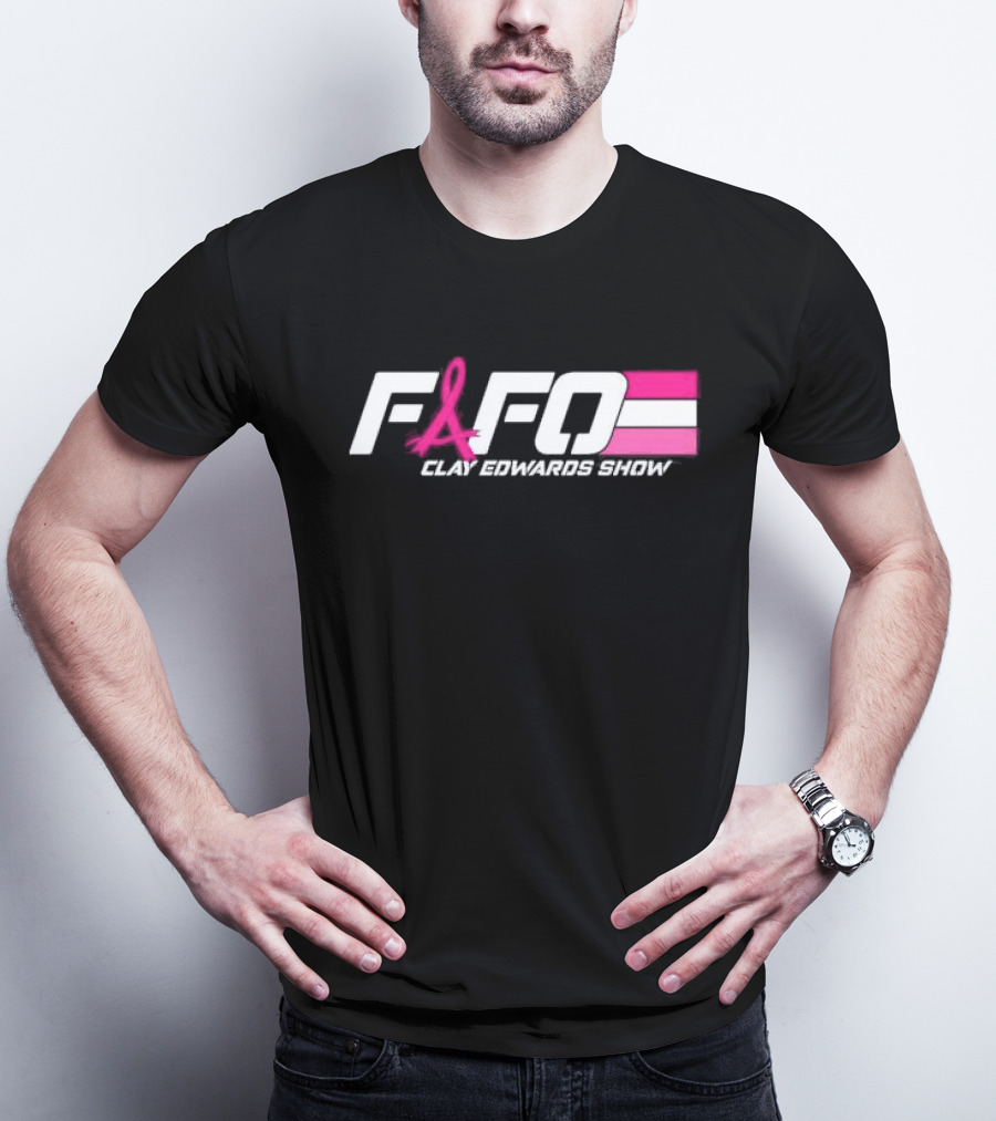 FAFO Clay Edwards Show Pink Ribbon Cancer Awareness T-Shirt
