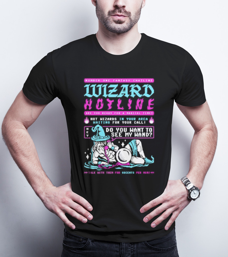 Wizard Hotline Fantasy Chatline Magical Time Do You Want To See My Wand T-Shirt