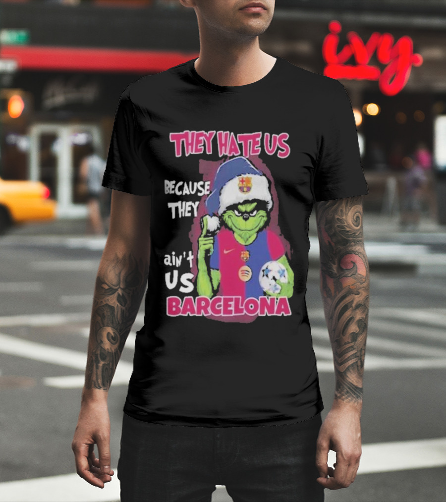 THEY HATE US BECAUSE THEY AIN'T US BARCELONA GRINCH SOCCER BALL T-Shirt