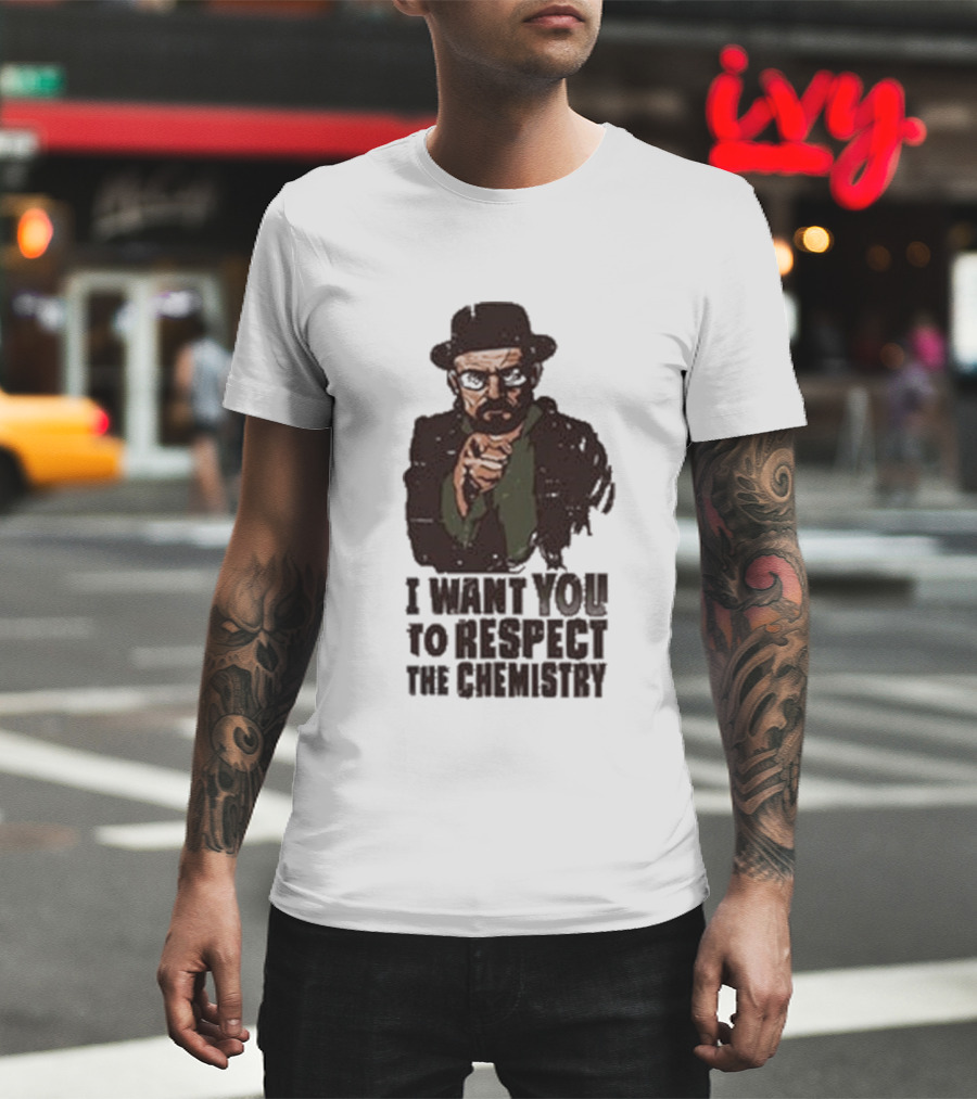 I Want You To Respect The Chemistry Breaking Bad Heisenberg T-Shirt