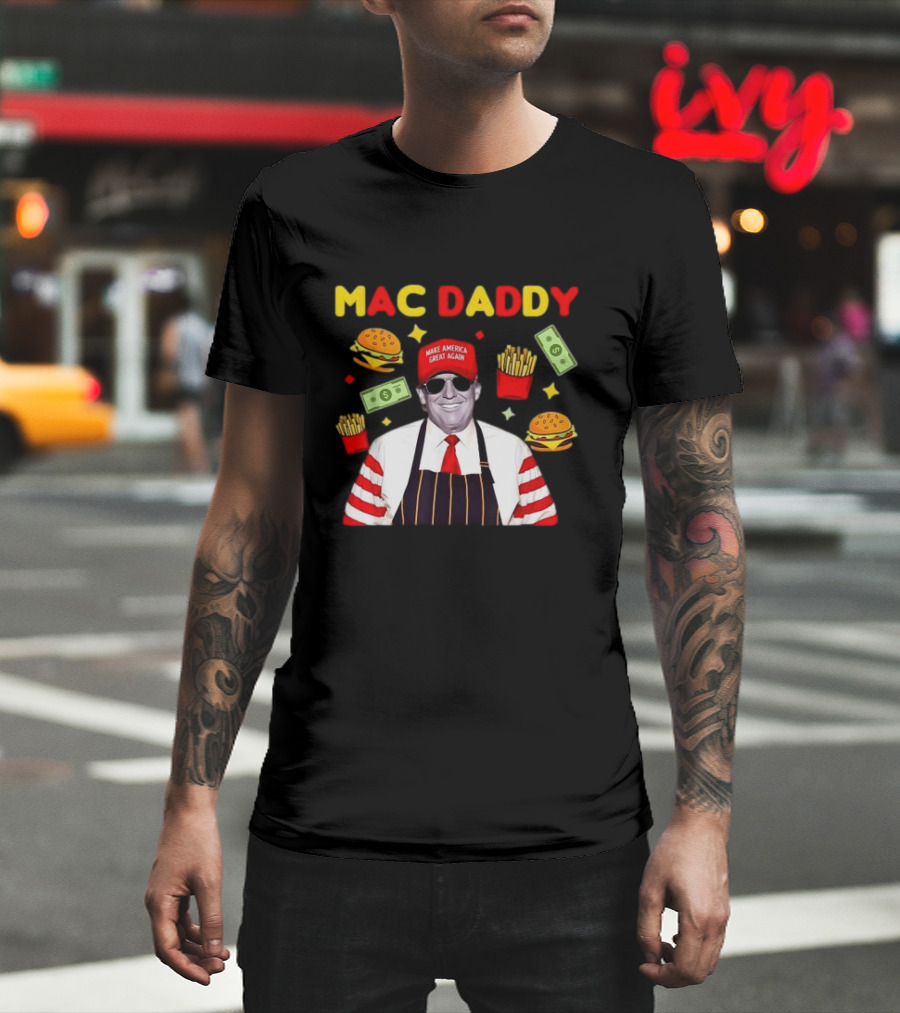 MAC DADDY Make America Great Again Fries Burgers Dollars T-Shirt