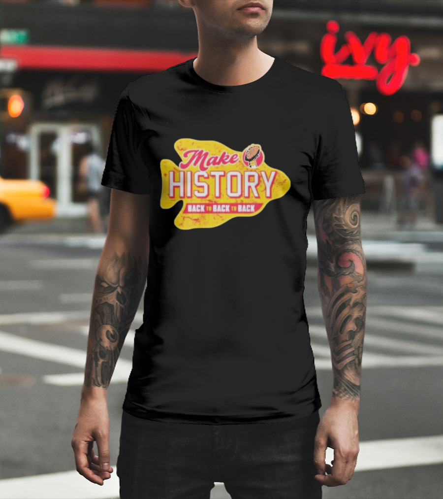 Make History Back To Back To Back Kansas City Chiefs Football Arrowhead T-Shirt