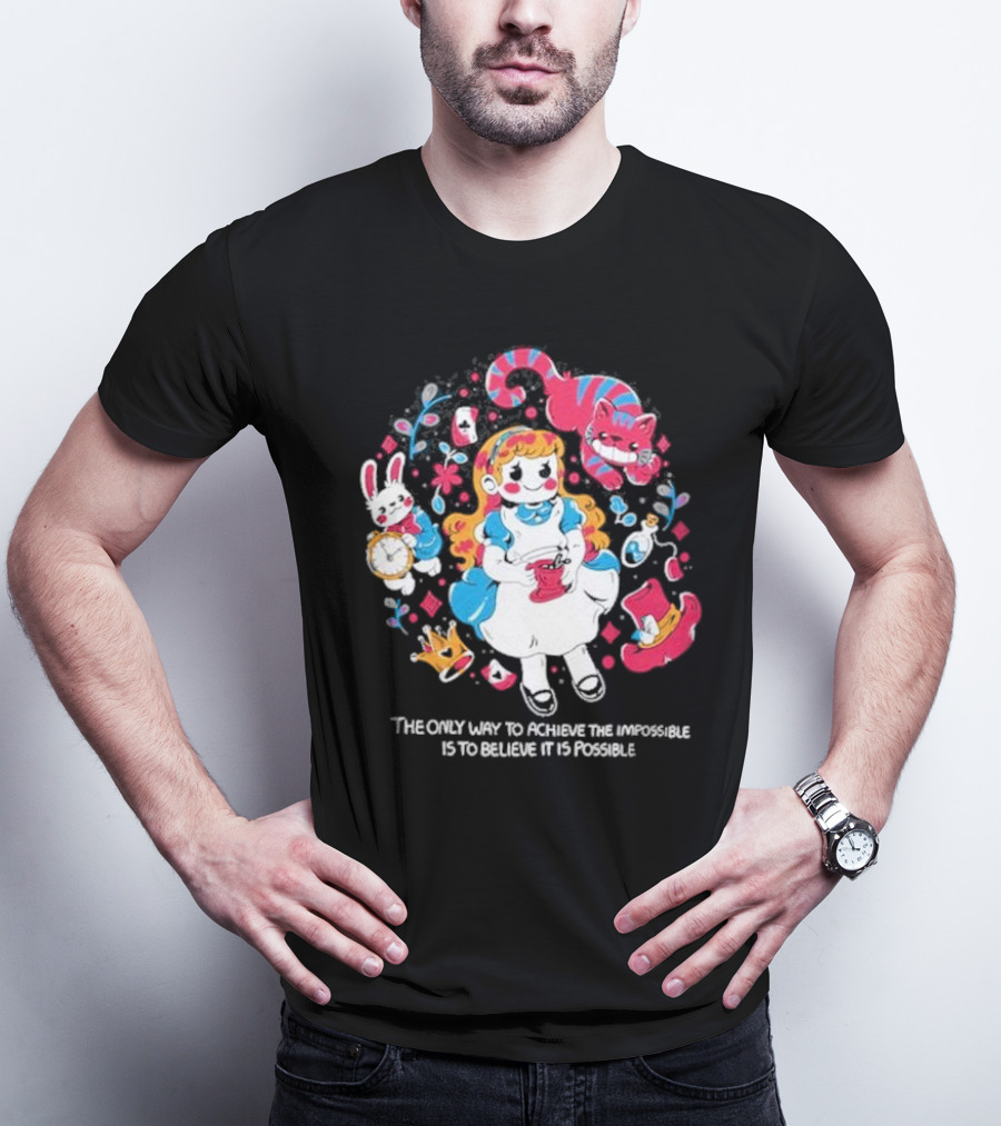 Wonderland Girl Alice The Only Way To Achieve The Impossible Is To Believe It Is Possible Cheshire Cat White Rabbit Playing Cards T-Shirt