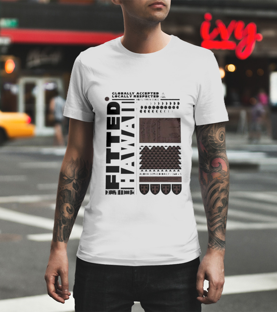 Globally Accepted Locally Respected Fitted Hawaii Aloha Served Daily 306 5 40 Fj 18974 56022 T-Shirt