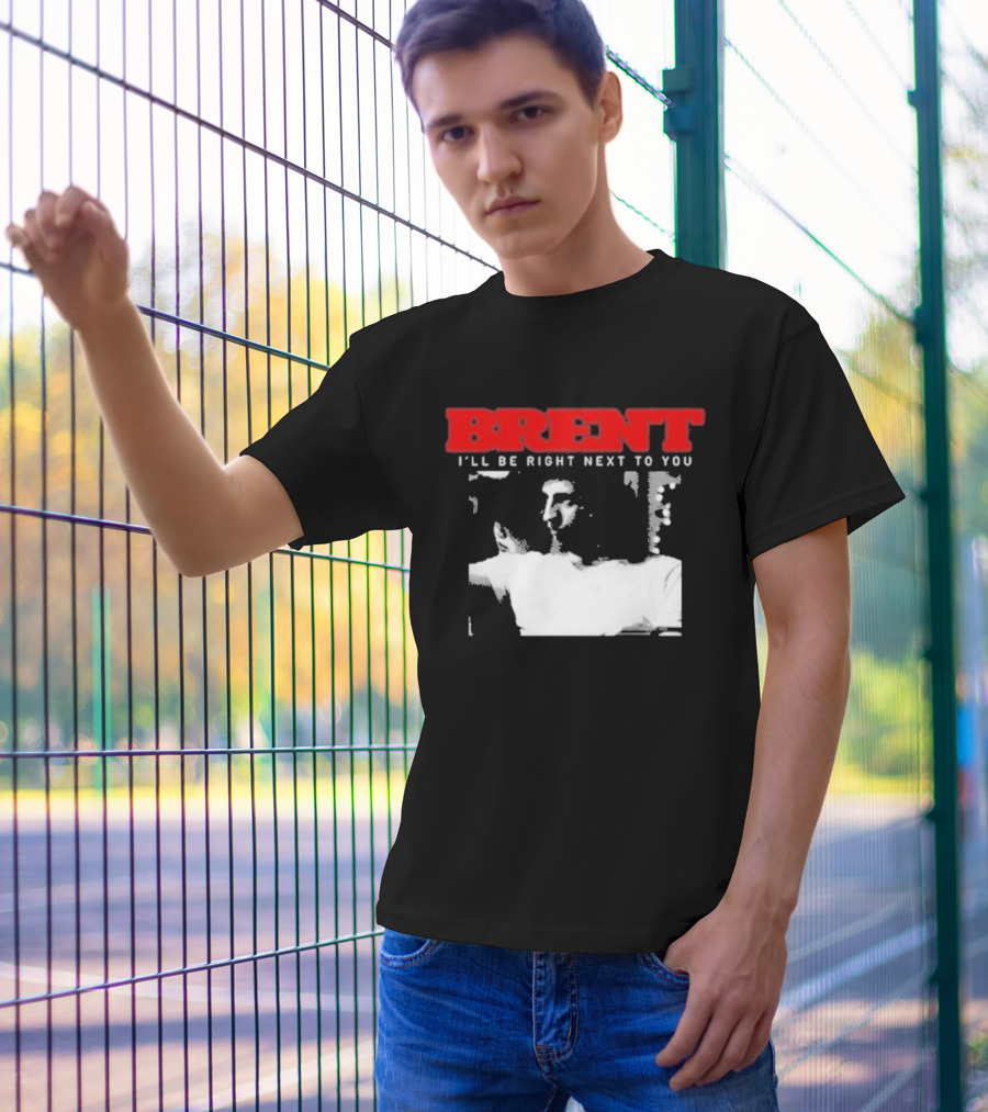 Brent I'll Be Right Next To You Retro Monochrome T-Shirt