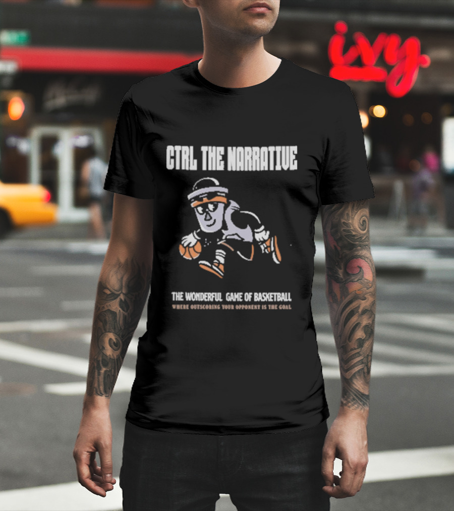 CTRL The Narrative Where Outscoring Your Opponent Is The Goal The Wonderful Game Of Basketball T-Shirt