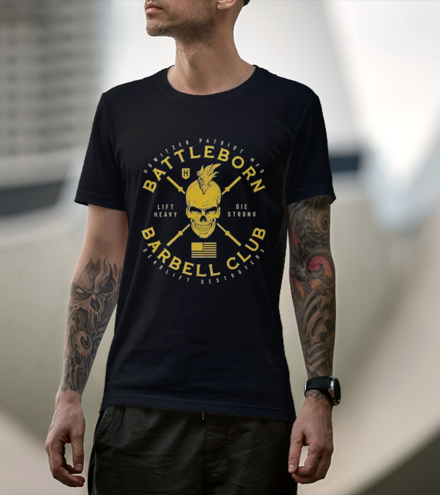 Battleborn Barbell Club Deadlift Destroyers Howitzer Patriot Mfg Lift Heavy Die Strong T-Shirt