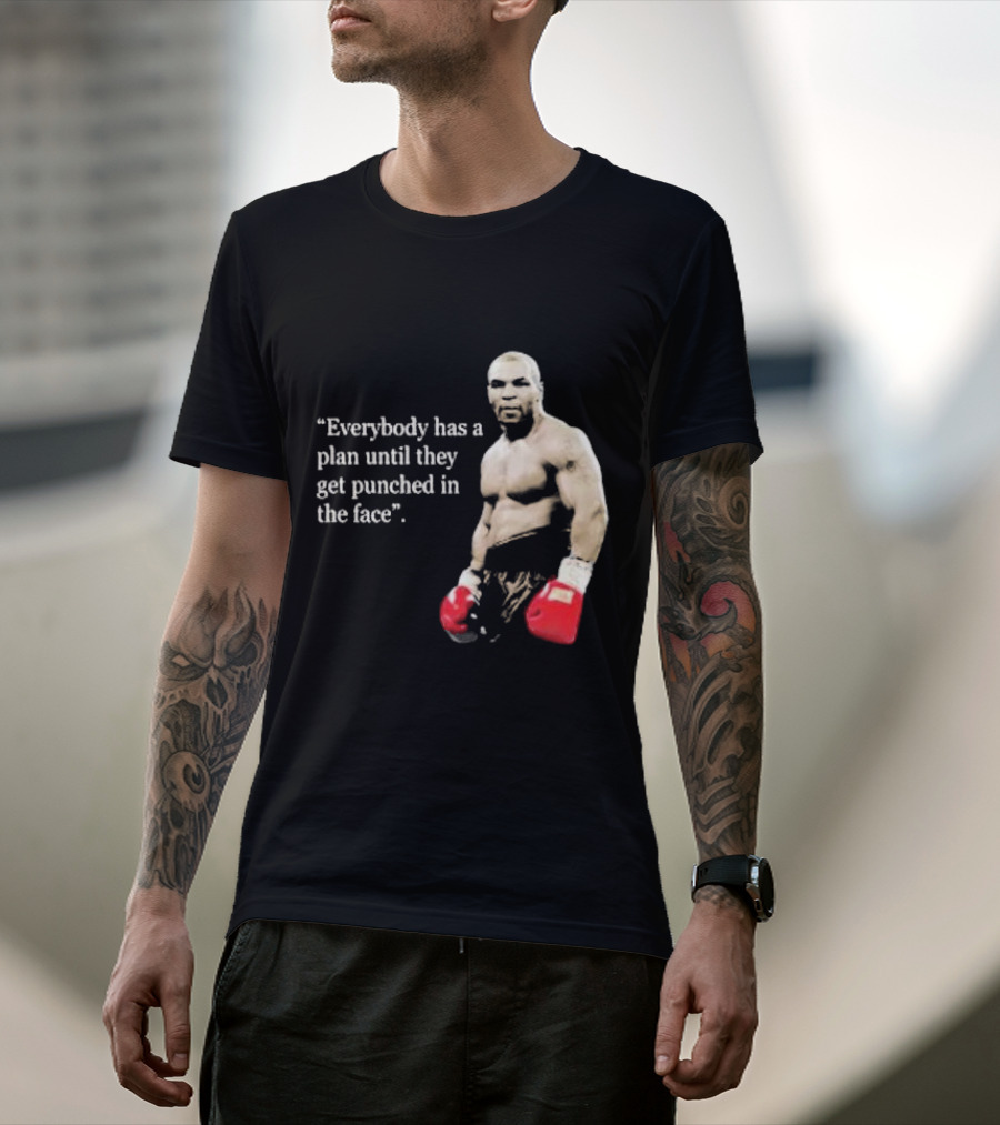 Iron Mike Tyson Everybody Has A Plan Until They Get Punched In The Face Boxing Legend T-Shirt