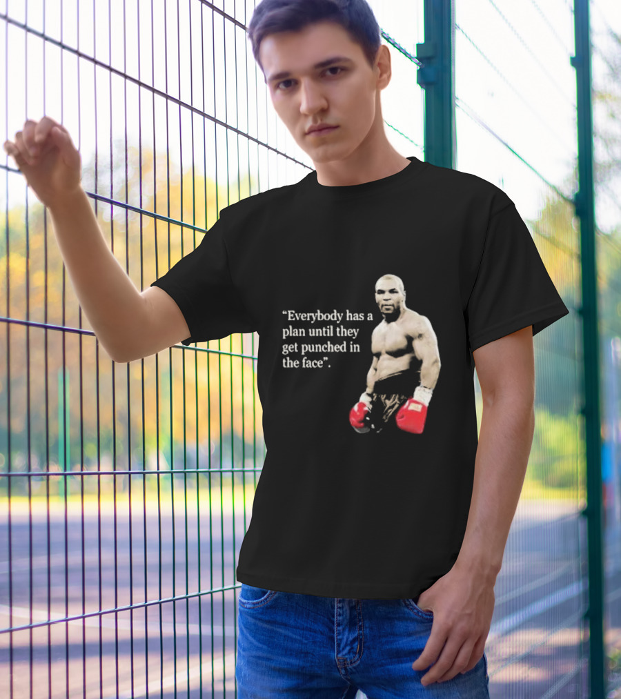 Iron Mike Tyson Everybody Has A Plan Until They Get Punched In The Face Boxing Legend T-Shirt