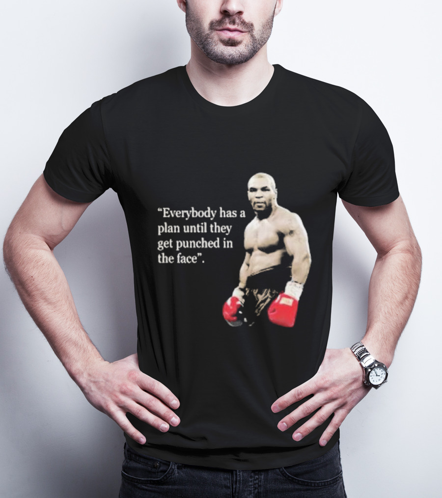 Iron Mike Tyson Everybody Has A Plan Until They Get Punched In The Face Boxing Legend T-Shirt