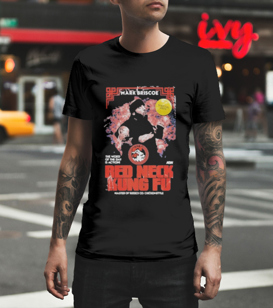 Mark Briscoe Red Neck Kung Fu Martial Arts Master The Word Of The Day Is Action T-Shirt