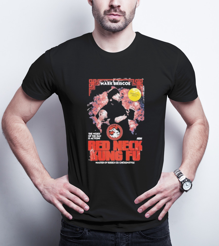 Mark Briscoe Red Neck Kung Fu Martial Arts Master The Word Of The Day Is Action T-Shirt