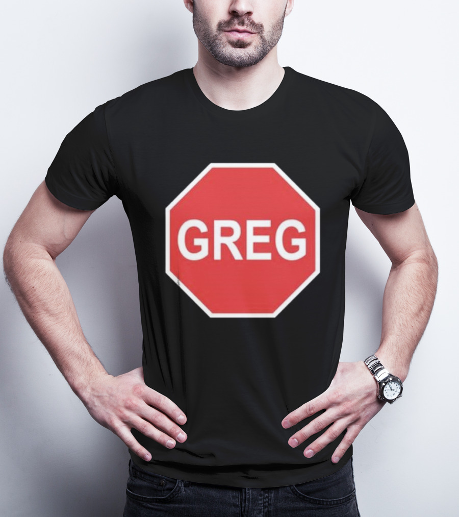 Tism Greg The Stop Sign T-Shirt