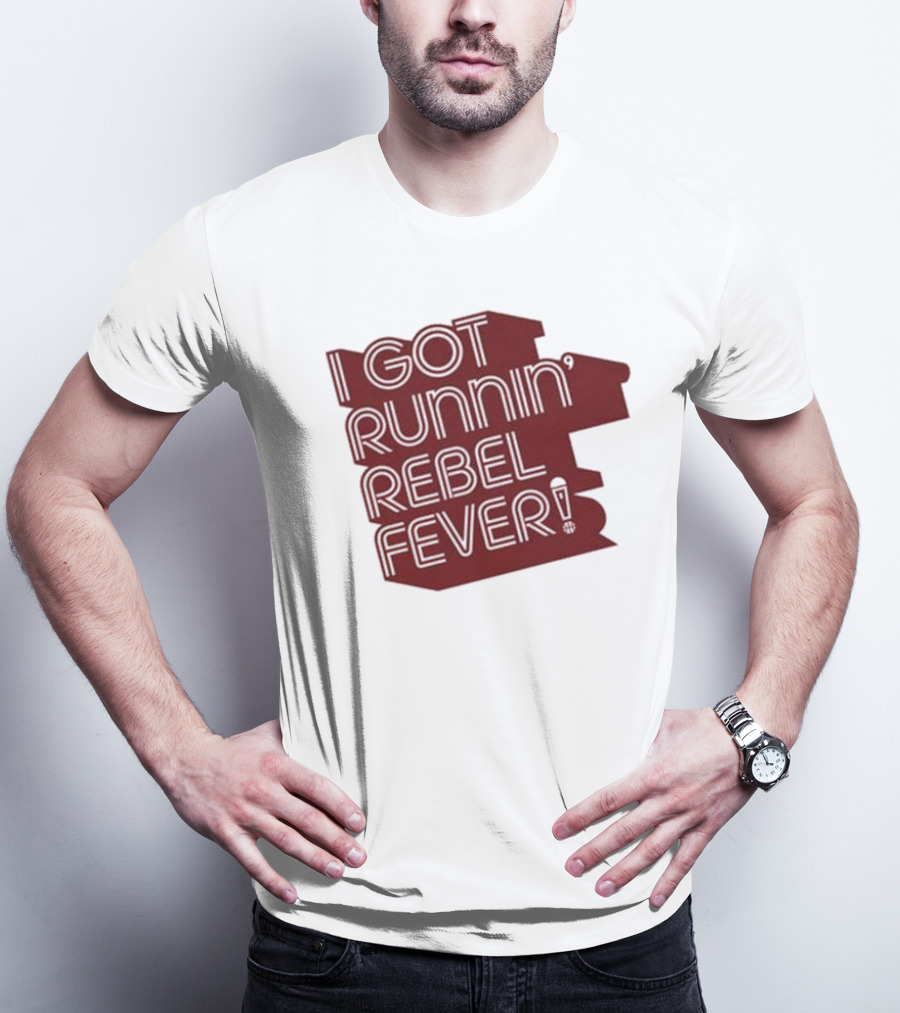 I Got Runnin’ Rebel Fever T-Shirt