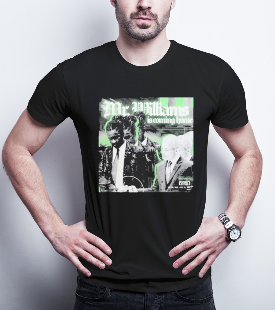 Mr. Williams Is Coming Home VSF T-Shirt