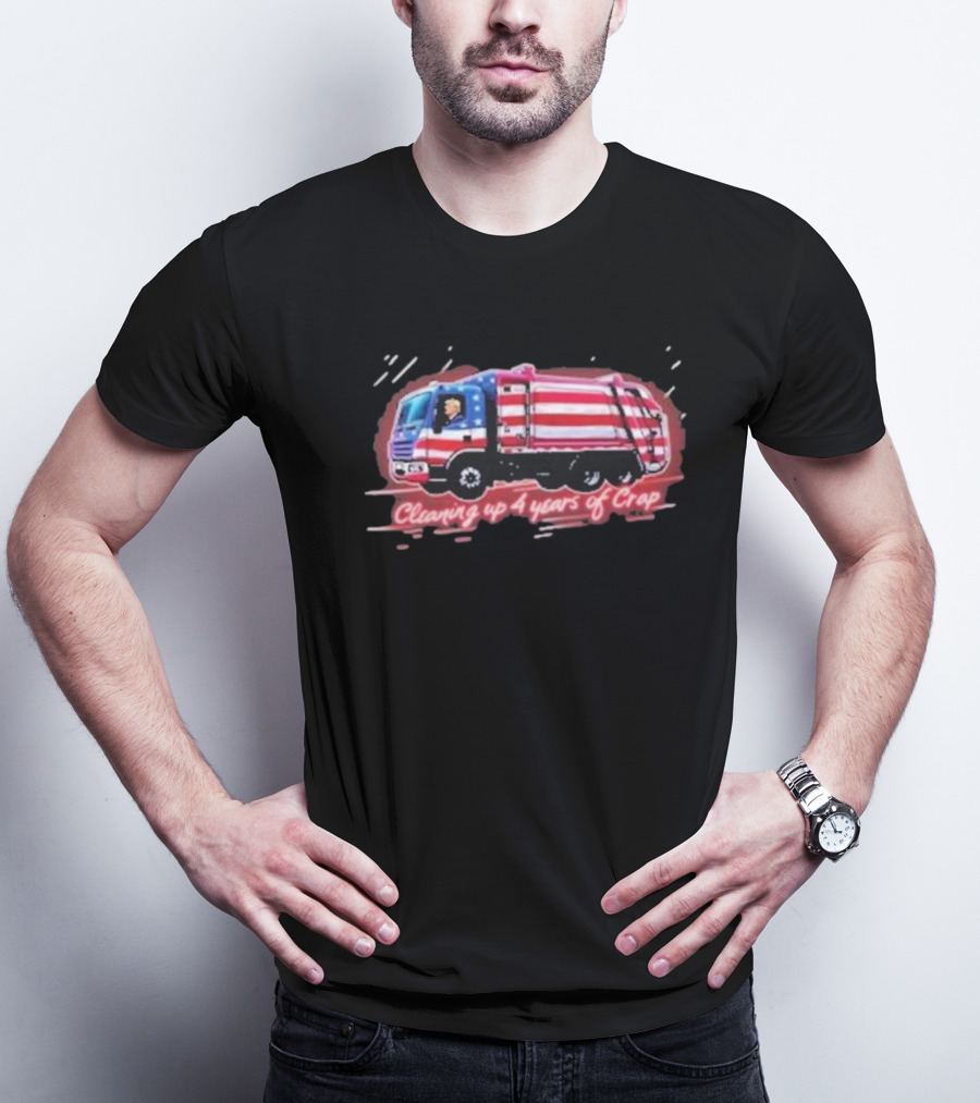 Cleaning Up 4 Years Of Crap Garbage Truck With Patriotic Motif T-Shirt