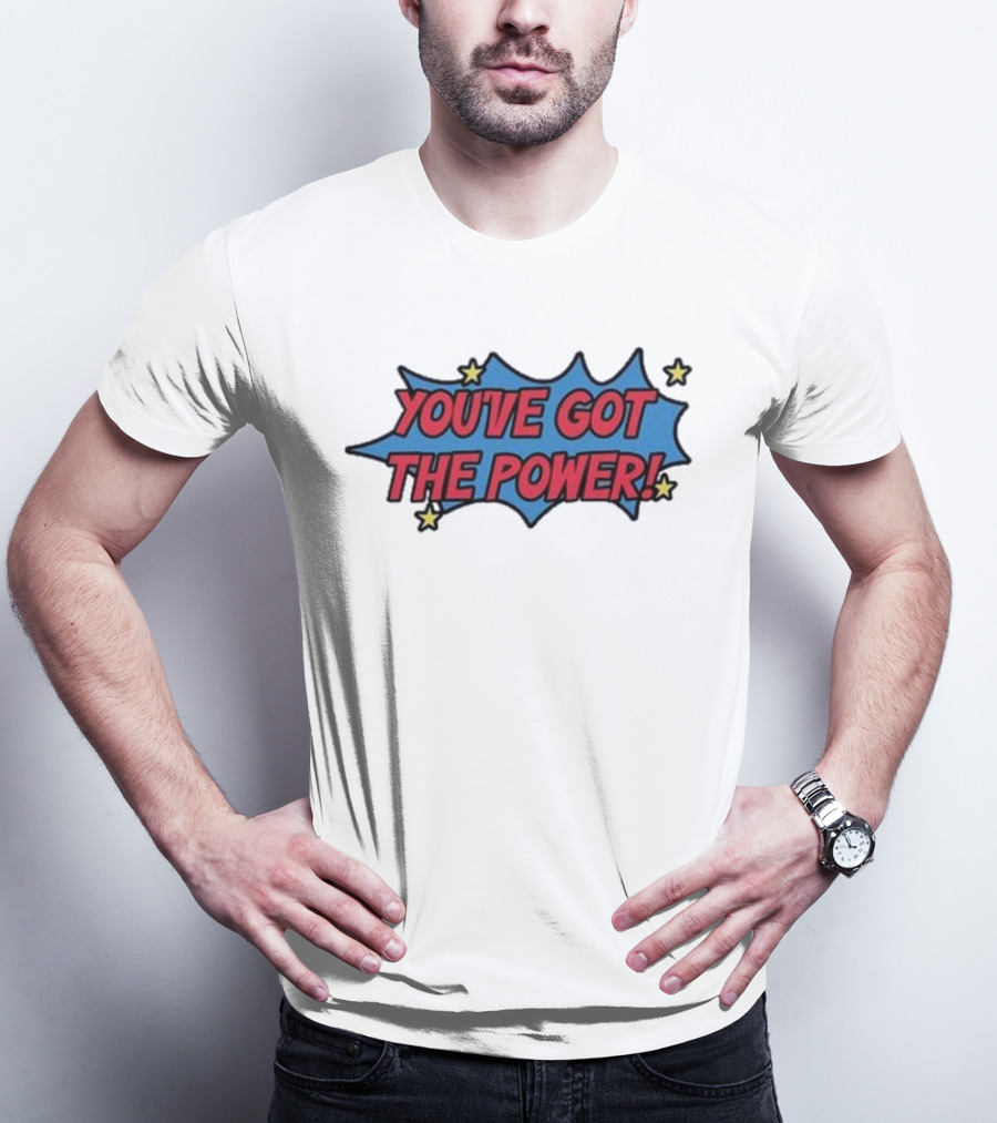 YOU'VE GOT THE POWER Comic Book Style Burst With Stars T-Shirt