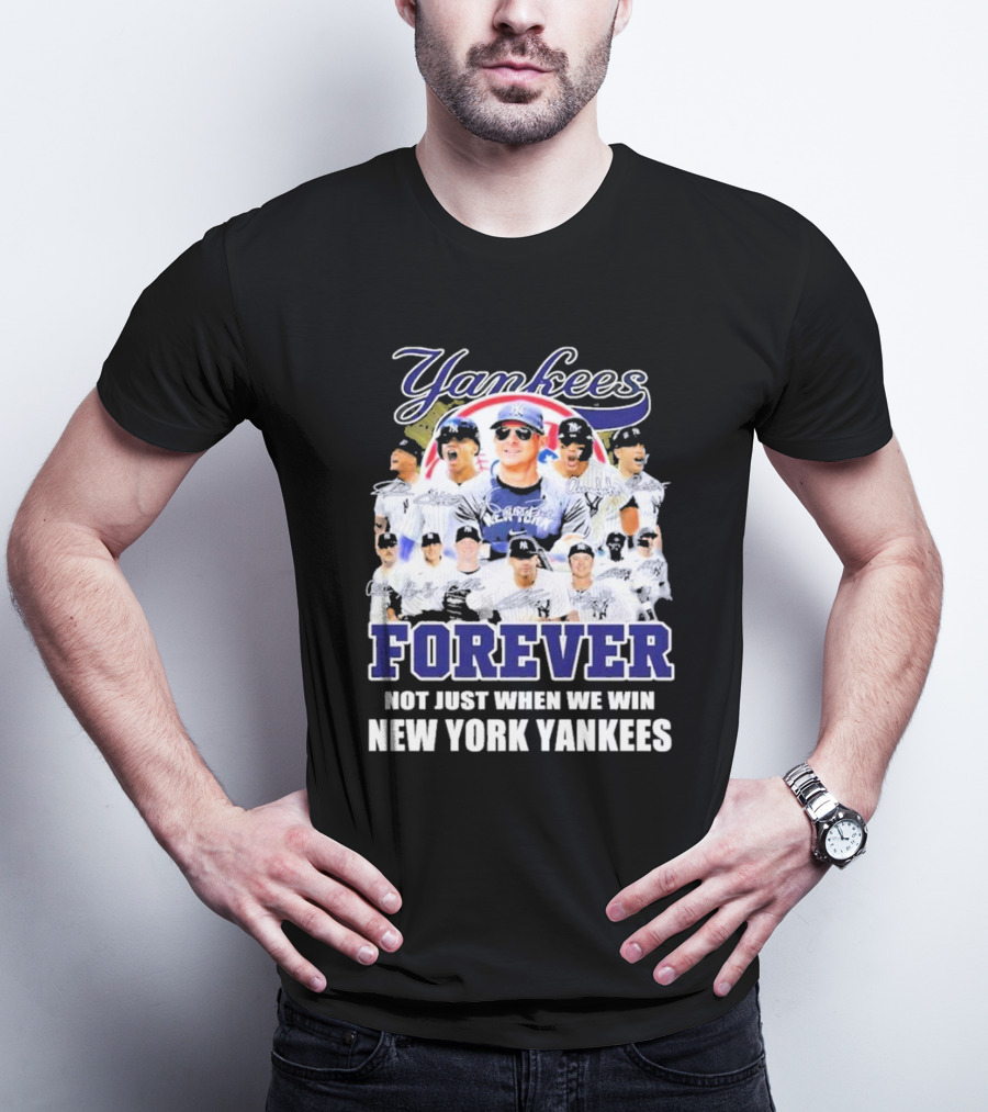 Yankees Forever Not Just When We Win New York Yankees Fan T-Shirt
