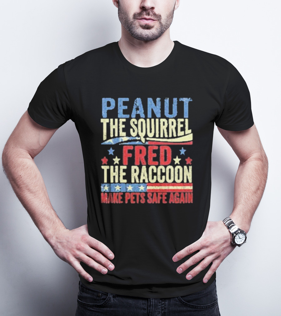 Peanut The Squirrel Fred The Raccoon Make Pets Safe Again Stars Stripes T-Shirt