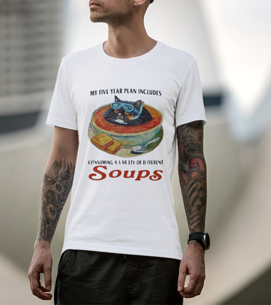 Five Year Plan With Cat In Soup And Bread Includes Consuming A Variety Of Soups T-Shirt