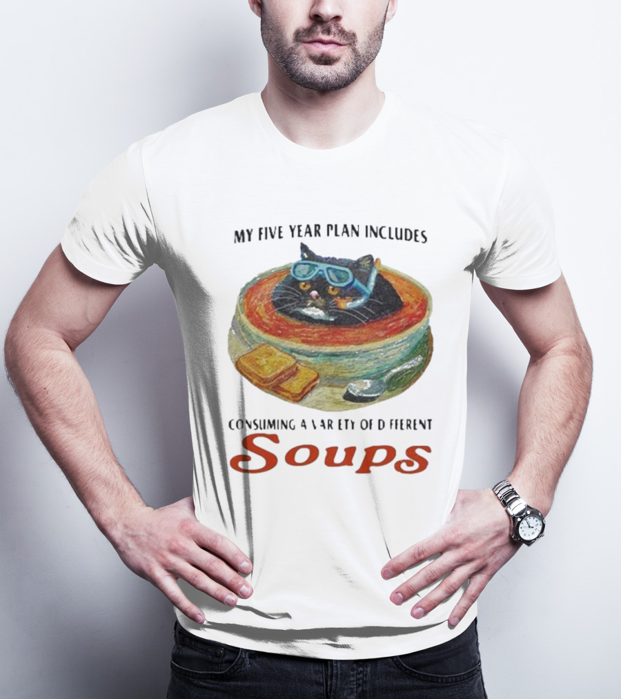 Five Year Plan With Cat In Soup And Bread Includes Consuming A Variety Of Soups T-Shirt