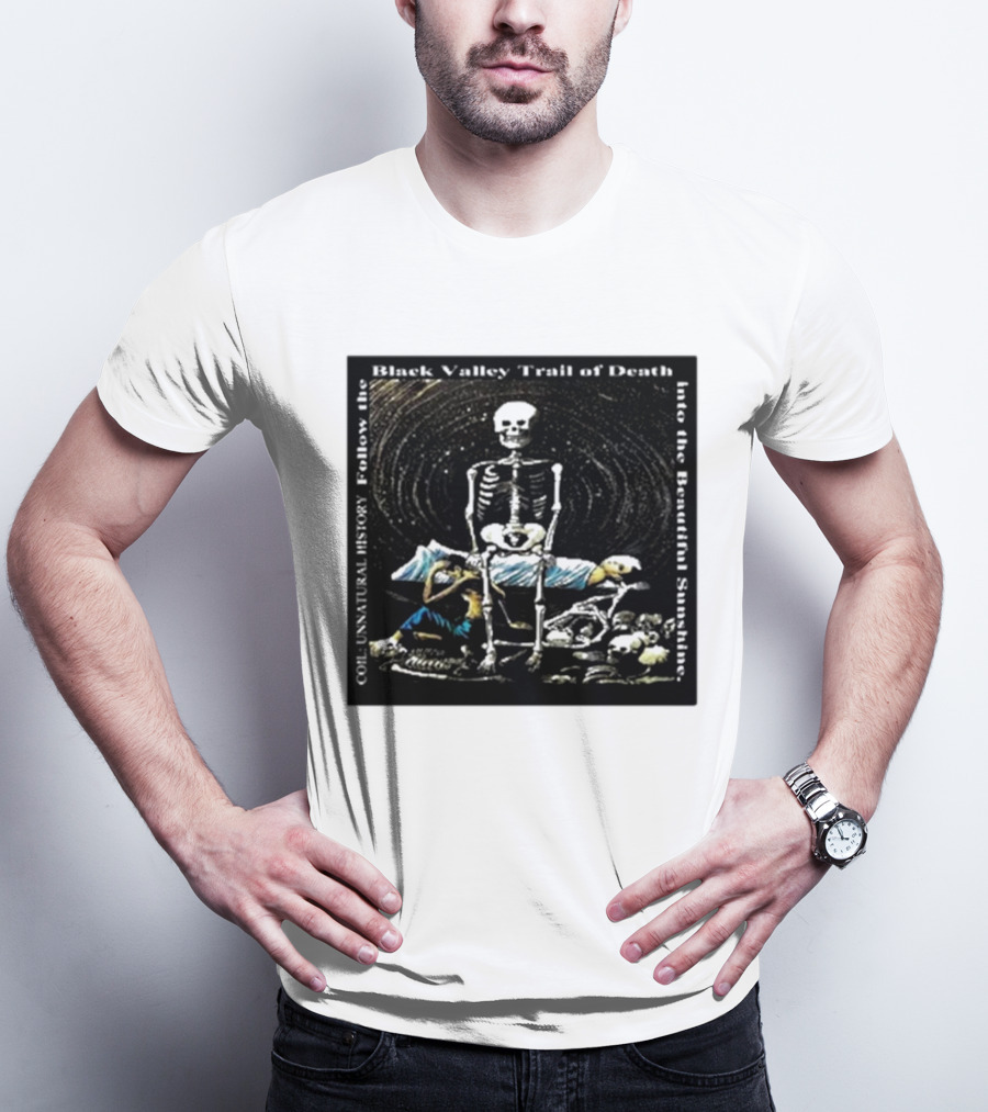 Coil Unnatural History Black Valley Trail Of Death Into The Beautiful Sunshine Skeleton T-Shirt